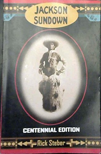 Jackson Sundown Centennial Edition: Rick Steber: 9780945134459: Amazon ...