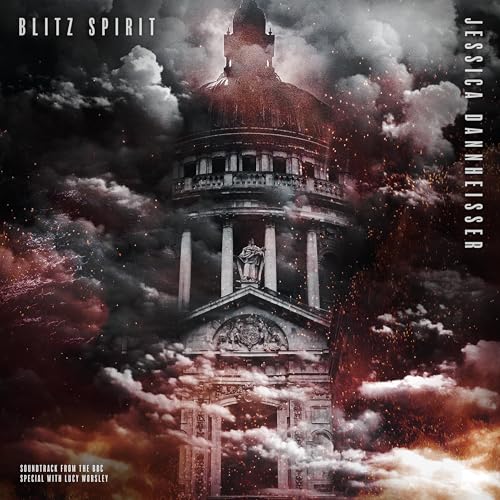 Blitz Spirit (Soundtrack from the BBC Special with Lucy Worsley ...