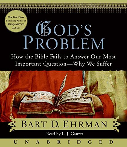 God's Problem CD: How the Bible Fails to Answer Our Most Important Question-Why We Suffer ...