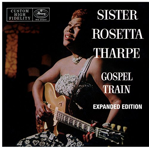 Play Gospel Train (Expanded Edition) by Sister Rosetta Tharpe on Amazon ...