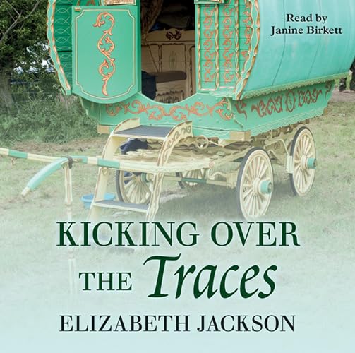 Kicking Over The Traces: Jackson, Elizabeth, Birkett, Janine ...