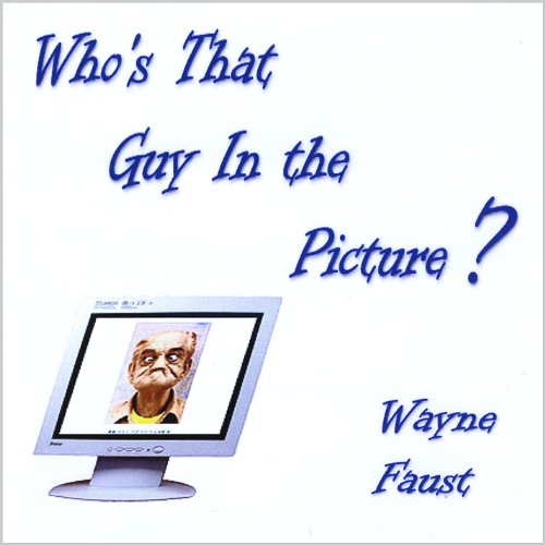 Amazon.com: Who's That Guy In the Picture? : Wayne Faust: Digital Music