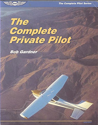 The Complete Private Pilot (The Complete Pilot Series): Gardner, Bob ...