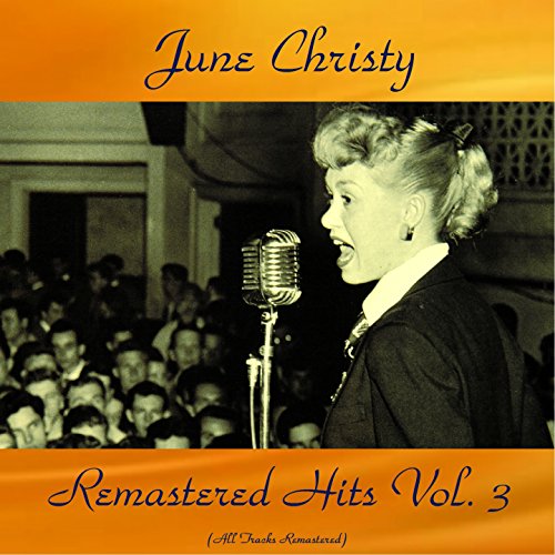 Remastered Hits Vol., 3 (All Tracks Remastered) von June Christy bei ...