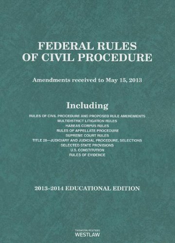 Federal Rules of Civil Procedure, 2013-2014 Educational Edition ...