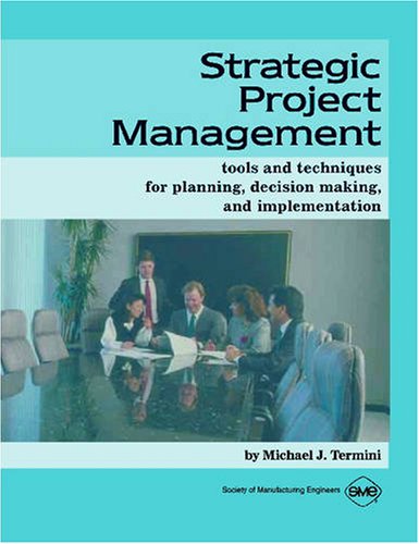 Strategic Project Management: Tools and Techniques for Planning ...