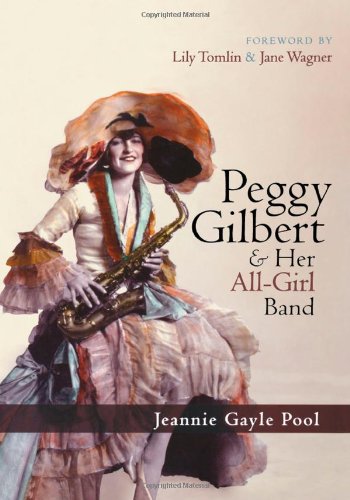 Peggy Gilbert & Her All-Girl Band: Pool, Jeannie Gayle, Tomlin, Lily, Wagner, Jane ...