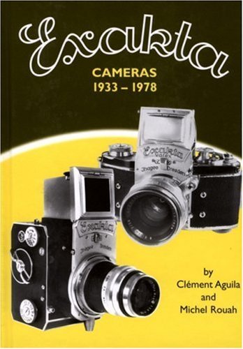 Exakta Cameras 1933-1978: clement-aguila-michel-rouah: 9781897802212 ...