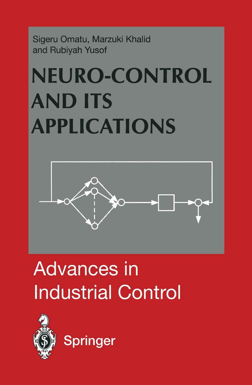 Neuro-Control and its Applications (Advances in Industrial Control): Omatu, Sigeru, Khalid ...