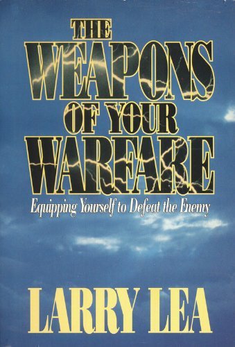 Amazon.com: The Weapons of Your Warfare: 9780884192398: Lea, Larry: Books