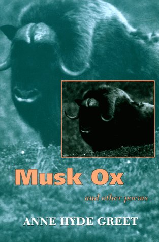 Musk Ox: And Other Poems: Greet, Anne Hyde: 9781564742872: Amazon.com ...