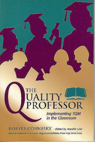 The Quality Professor : Implementing Tqm in the Classroom: Lind ...