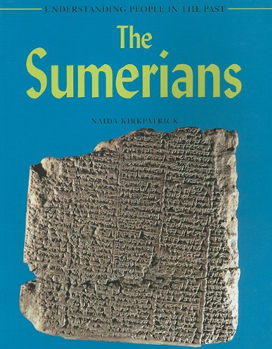 The Sumerians (Understanding People in the Past): Kirkpatrick, Naida ...