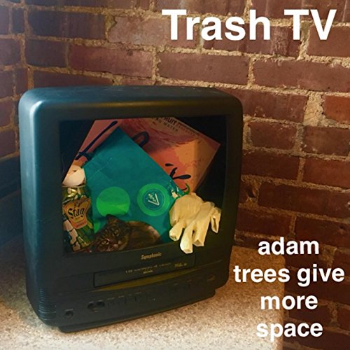 Amazon.com: Trash TV : Adam Trees Give More Space: Digital Music