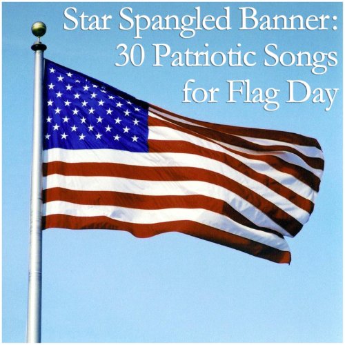 Play Star Spangled Banner: 30 Patriotic Songs for Flag Day by ...