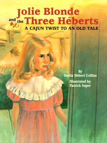 Jolie Blonde and the Three Héberts: A Cajun Twist to an Old Tale (Cajun ...