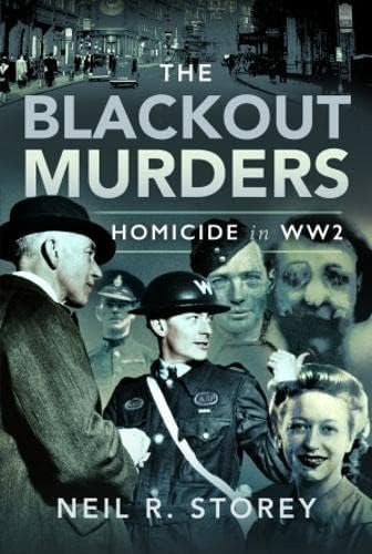 The Blackout Murders: Homicide in WW2: Storey, Neil R: 9781399071024 ...