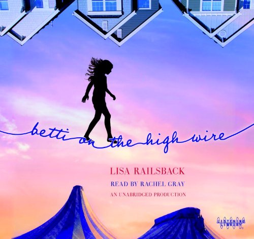 Amazon.com: Betti on the High Wire: 9780307738288: Lisa Railsback: Books