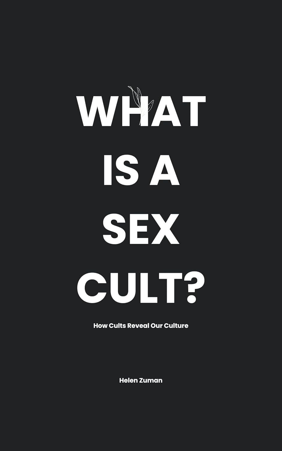 What Is a Sex Cult?: How Cults Reveal Our Culture - Kindle edition by ...