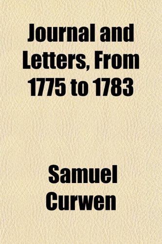 Journal and Letters, from 1775 to 1783 : Curwen, Samuel: Amazon.de: Bücher