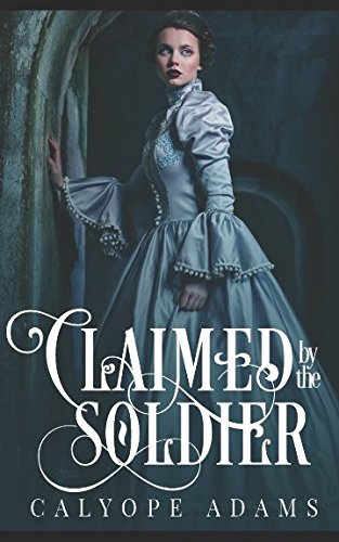 Claimed By The Solider: Adams, Calyope: 9781521027868: Amazon.com: Books