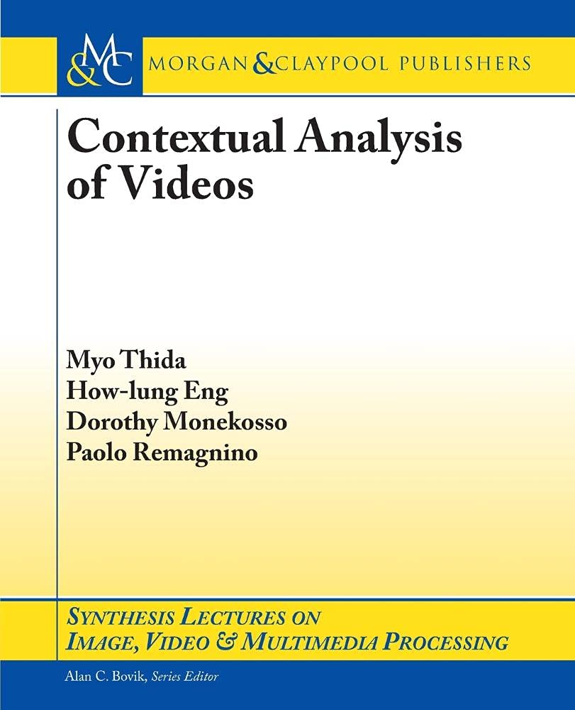 Contextual Analysis of Videos (Synthesis Lectures on Image, Video, and ...