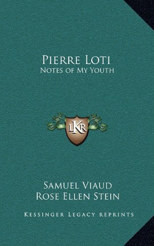 Pierre Loti: Notes of My Youth: Viaud, Samuel, Stein, Rose Ellen ...