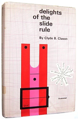 Delights of the slide rule: Clason, Clyde B: Amazon.com: Books