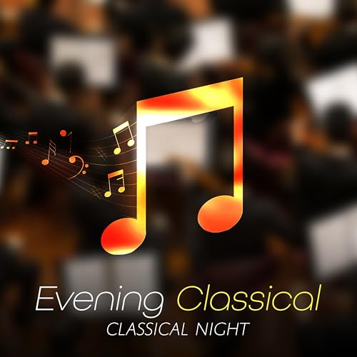 Écouter Evening Classical de Classical Night sur Amazon Music