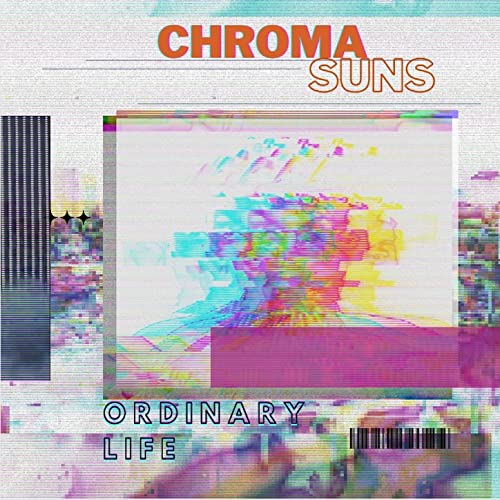 Écouter Ordinary Life par Chroma Suns sur Amazon Music Unlimited