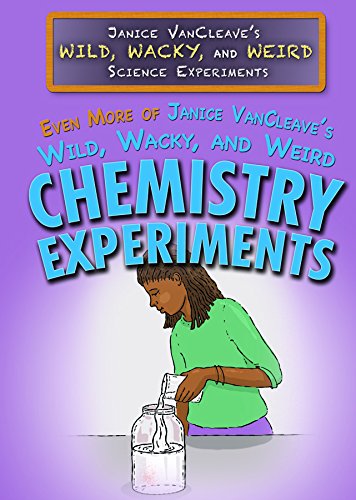 Even More of Janice Vancleave's Wild, Wacky, and Weird Chemistry ...