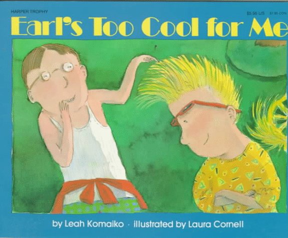 Earl's Too Cool for Me: Komaiko, Leah, Cornell, Laura: 9780064432450 ...