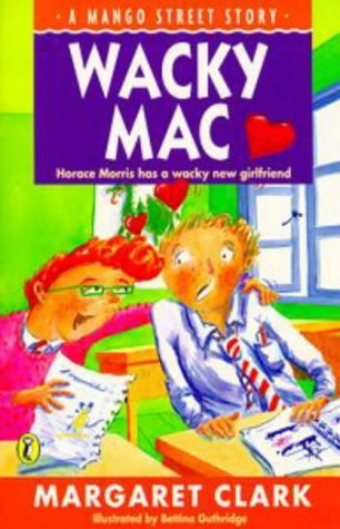 Wacky Mac (Mango Street School): Clark, Margaret, Guthridge, Bettina ...