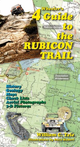 4 Wheeler's Guide to the Rubicon Trail: Teie, William C.: 9780964070950 ...