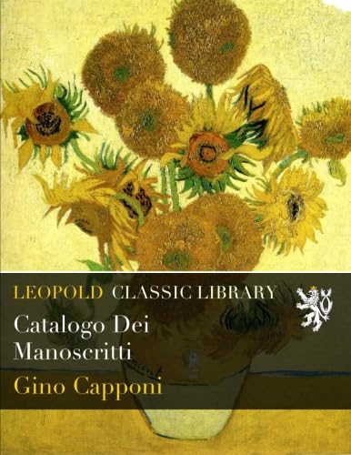 Catalogo Dei Manoscritti: Capponi, Gino: Amazon.com: Books