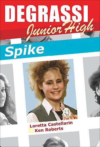 Degrassi Junior High: Spike by Castellarin, Loretta