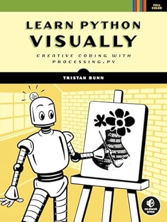 Learn Python Visually: Creative Coding with Processing.py : Bunn, Tristan: Amazon.com.mx: Libros