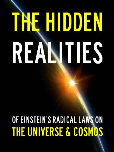 THE HIDDEN REALITIES Of Einstein’s Radical Laws on the Universe ...