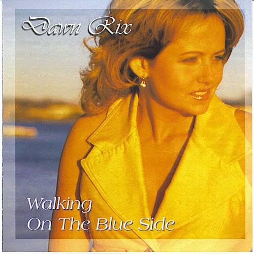 Dawn Rix - Dawn Rix: Walking On The Blue Side - Amazon.com Music