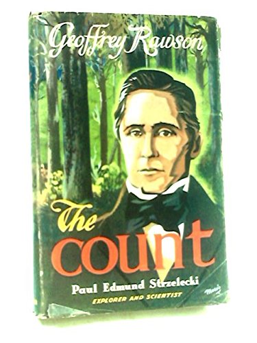 The Count - a Life of Sir Paul Edmund Strzelecki - explorer and ...