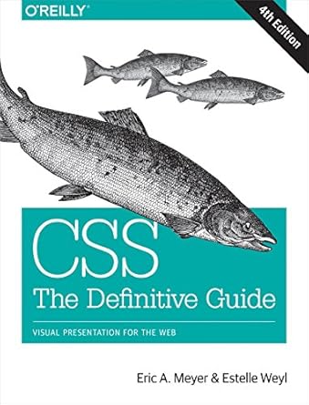 CSS: The Definitive Guide: Visual Presentation for the Web: Meyer, Eric ...