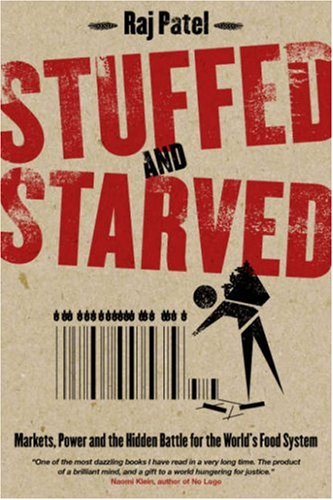 Stuffed and Starved: Markets, Power and the Hidden Battle for the World ...