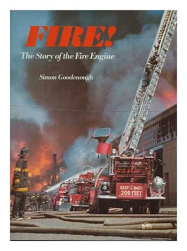 Fire! The Story of the Fire Engine: GOODENOUGH SIMON: 9780890092064 ...
