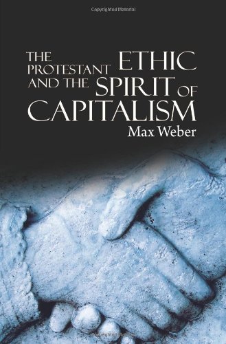 The Protestant Ethic and the Spirit of Capitalism: Weber, Max ...