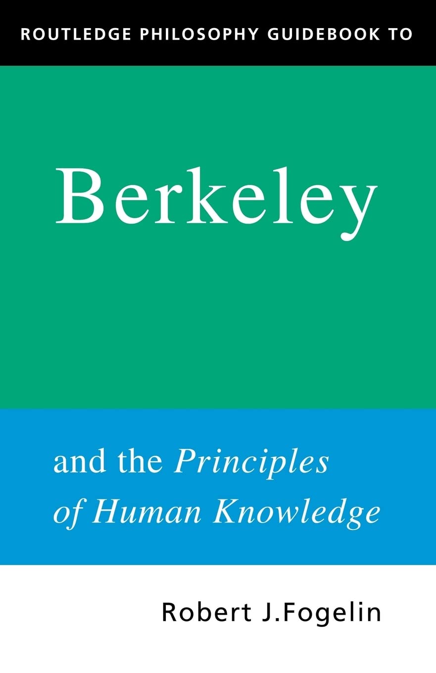 Routledge Philosophy GuideBook to Berkeley and the Principles of Human ...