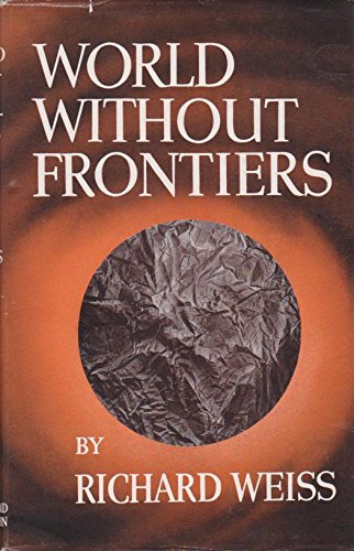 World Without Frontiers: RICHARD WINIFRED WEISS: Amazon.com: Books