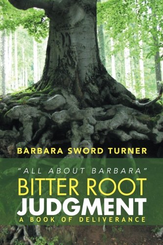 Bitter Root Judgment: All About Barbara: Turner, Barbara: 9781483681047 ...