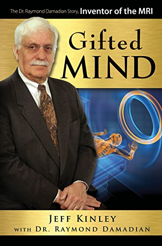 Gifted Mind: The Dr. Raymond Damadian Story, Inventor of the MRI ...