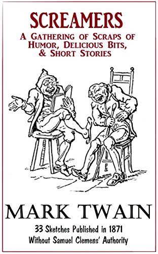 Screamers: A Gathering of Scraps of Humor, Delicious Bits, & Short ...