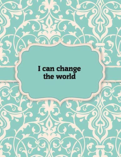 I can change the world, Notebook: Great Gift Idea With Motivation ...